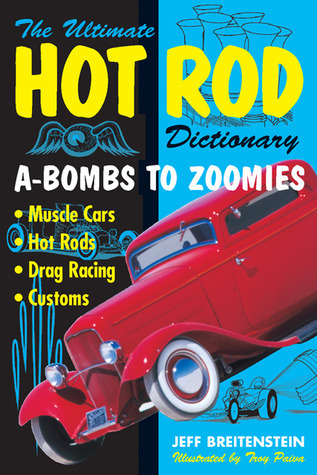 The Ultimate Hot Rod Dictionary: A-Bombs to Zoomies by Jeff ...