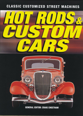 Hot Rods & Custom Cars by Craig Cheetham | Goodreads