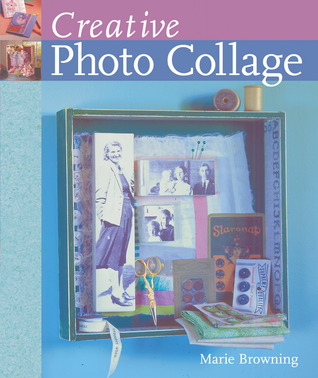 Creative Photo Collage by Marie Browning | Goodreads