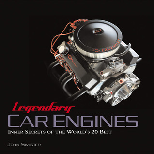 Legendary Car Engines: Inner Secrets of the World's 20 Best by John ...