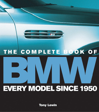 The Complete Book of BMW by Tony Lewin | Goodreads