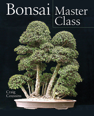 Bonsai Master Class by Craig Coussins | Goodreads