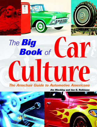 The Big Book of Car Culture: The Armchair Guide to Automotive Americana ...