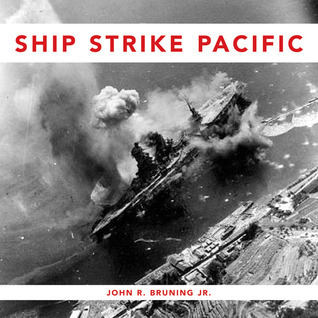Ship Strike Pacific by John R. Bruning | Goodreads
