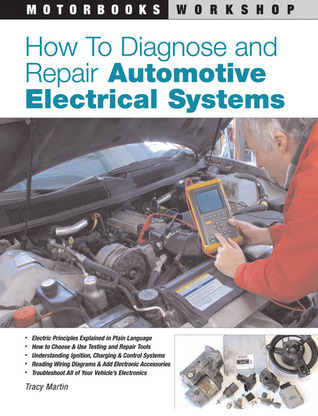How to Diagnose and Repair Automotive Electrical Systems by Tracy ...