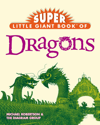 Super Little Giant Book® of Dragons by Michael Robertson | Goodreads