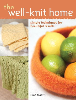 The Well-Knit Home: Simple Techniques for Beautiful Results by Gina ...
