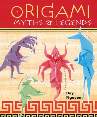 Origami Myths & Legends by Duy Nguyen | Goodreads