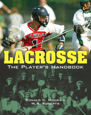 Lacrosse: The Player's Handbook by M.B. Roberts | Goodreads
