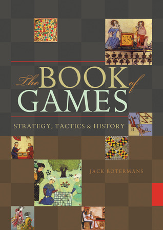 The Book of Games: Strategy, Tactics & History by Jack Botermans ...
