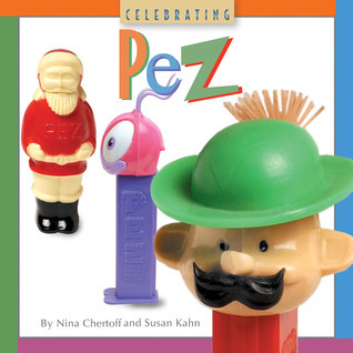 Celebrating PEZ (Collectibles) by Susan Kahn | Goodreads