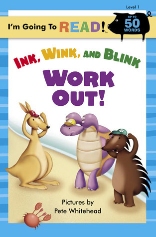 Ink, Wink, and Blink Work Out! by Pete Whitehead | Goodreads