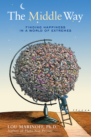The Middle Way: Finding Happiness in a World of Extremes by Lou ...
