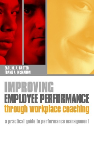 Improving Employee Performance Through Workplace Coaching: A Practical ...