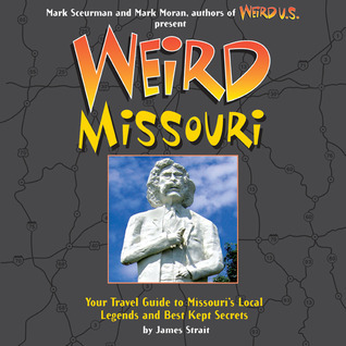 Weird Missouri: Your Travel Guide to Missouri's Local Legends and Best ...