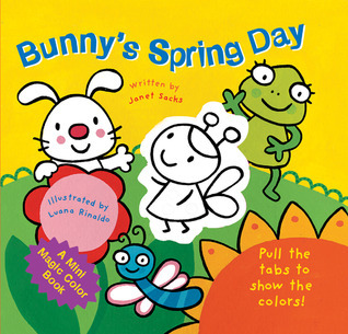 A Mini Magic Color Book: Bunny's Spring Day by Janet Sacks | Goodreads