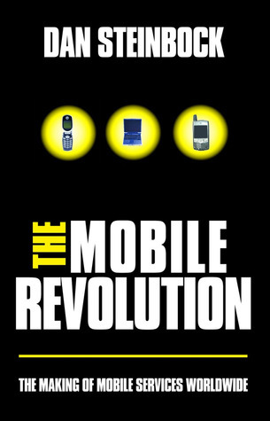 The Mobile Revolution: The Making of Mobile Services Worldwide by Dan ...