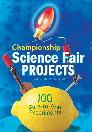 Championship Science Fair Projects: 100 Sure-to-Win Experiments by ...