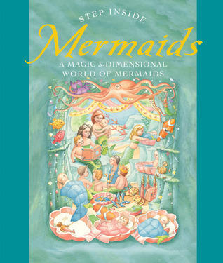 Step Inside: Mermaids: A Magic 3-Dimensional World of Mermaids by ...