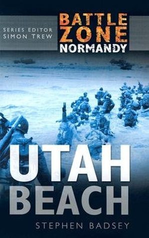 Utah Beach (Battle Zone Normandy) by Stephen Badsey | Goodreads