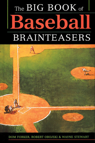 The Big Book of Baseball Brainteasers by Dom Forker | Goodreads