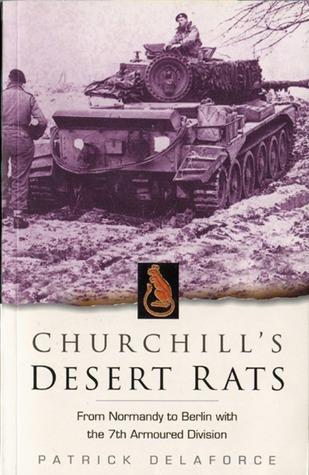 Churchill's Desert Rats: From Normandy to Berlin With the 7th Armoured ...