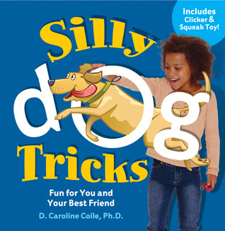 Silly Dog Tricks: Fun for You and Your Best Friend by D. Caroline Coile ...