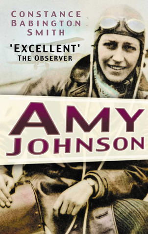 Amy Johnson by Constance Babington Smith | Goodreads