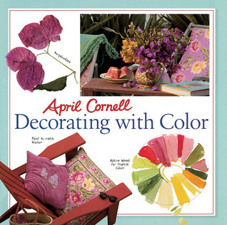 April Cornell Decorating with Color by April Cornell | Goodreads