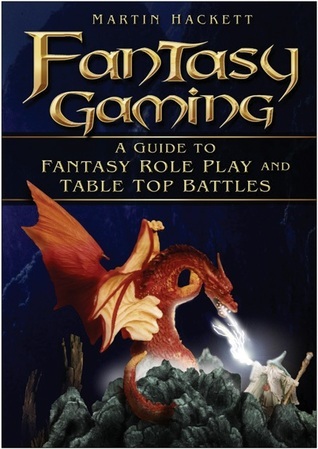 Fantasy Gaming: A Guide to Fantasy Role Play and Table-Top Battles by ...