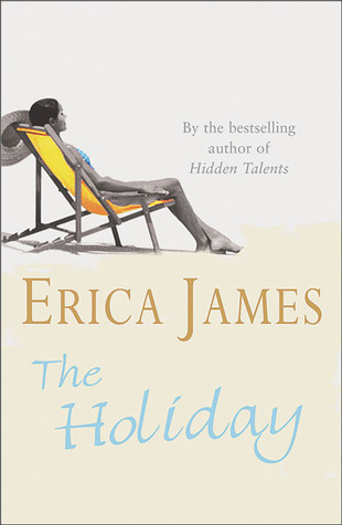The Holiday by Erica James | Goodreads