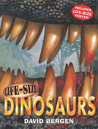 Life-Size Dinosaurs (Life-Size Series) by David Bergen | Goodreads