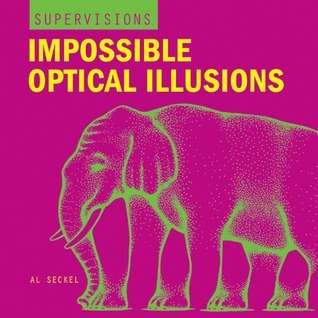 SuperVisions: Impossible Optical Illusions by Al Seckel | Goodreads