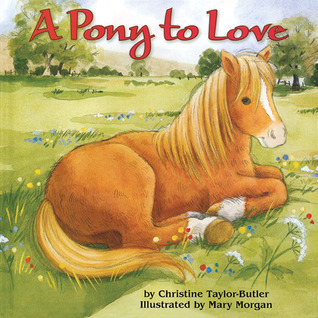 A Pony to Love (Cuddle & Read Books) by Christine Taylor-Butler | Goodreads