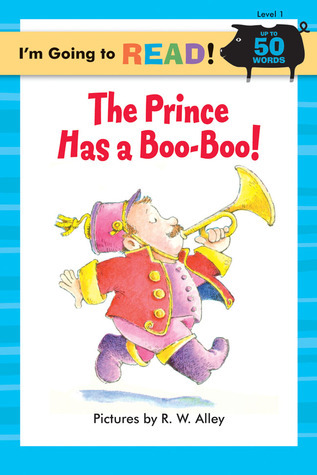 The Prince Has a Boo-Boo! by R.W. Alley | Goodreads
