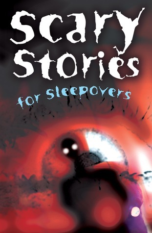 Scary Stories for Sleepovers by C.B. Colby | Goodreads