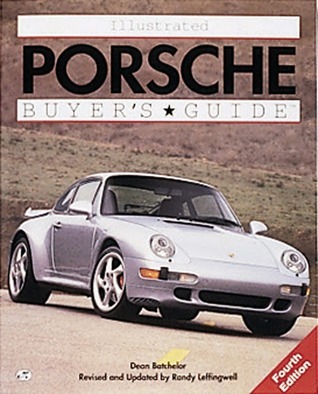 Illustrated Porsche Buyer's Guide by Dean Batchelor | Goodreads