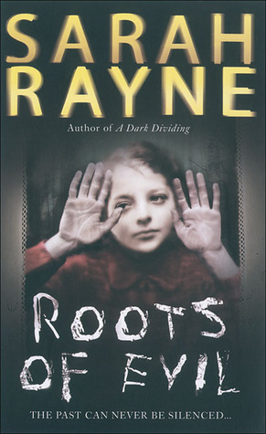 Roots of Evil by Sarah Rayne | Goodreads