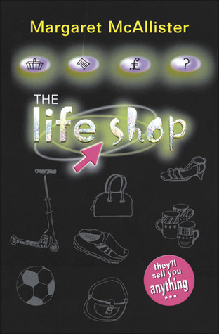 The Life Shop by Margaret McAllister | Goodreads