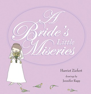 Bride's Little Miseries by Harriet Ziefert | Goodreads