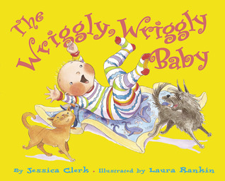 The Wriggly, Wriggly Baby by Jessica Clerk | Goodreads