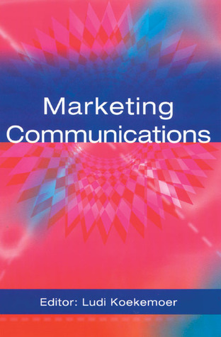 Marketing Communications by Ludi Koekemoer | Goodreads