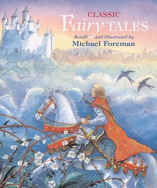 Classic Fairy Tales by Michael Foreman | Goodreads