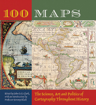 100 Maps: The Science, Art and Politics of Cartography Throughout ...