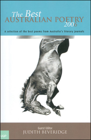 The Best Australian Poetry 2006 by Judith Beveridge | Goodreads