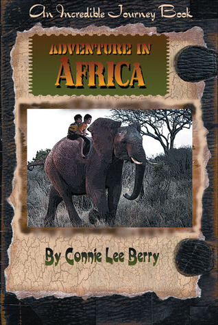 Adventure in Africa (Incredible Journey Books) by Connie Lee Berry ...