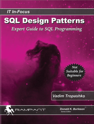 SQL Design Patterns: The Expert Guide to SQL Programming by Vadim Tropashko | Goodreads