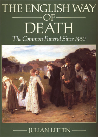 The English Way of Death: The Common Funeral Since 1450 by Julian ...