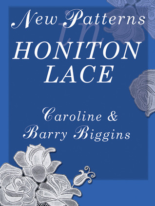 New Patterns in Honiton Lace by Caroline Biggins | Goodreads