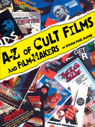 A-Z of Cult Films and Film-Makers by Steven Paul Davies | Goodreads
